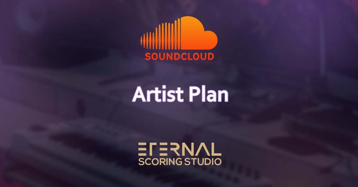 SoundCloud Artist Plan: For Emerging Musicians – Eternal Scoring Studio